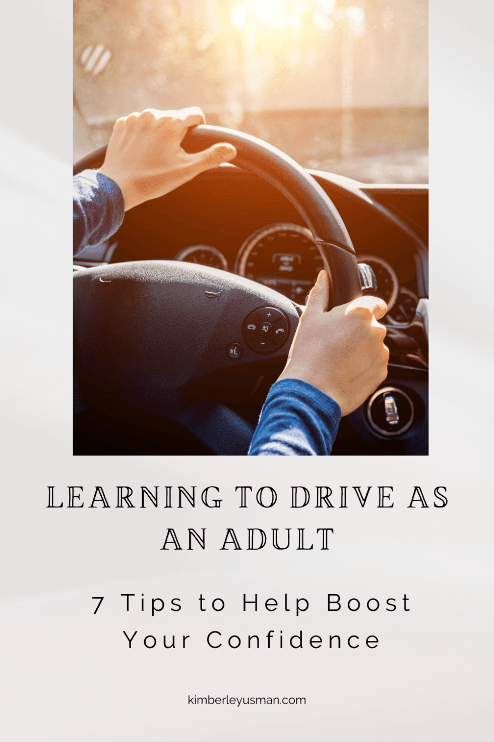 7 Tips for Learning to Drive as an Adult- Kimberley Usman